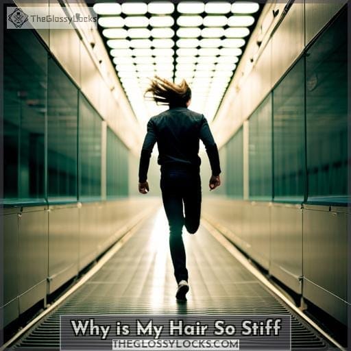Why is My Hair So Stiff? Learn How to Soften & Prevent Damage