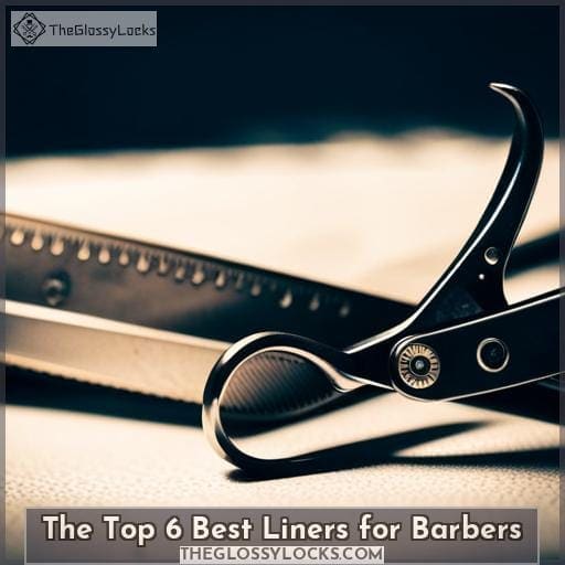 Top 6 Best Liners for Barbers - Get Sharp Edges in 2023