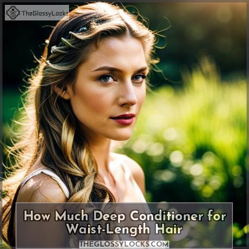 How Much Deep Conditioner for Waist-Length Hair