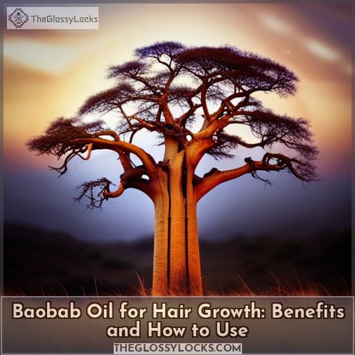 Baobab Oil for Hair Growth: Benefits and How to Use