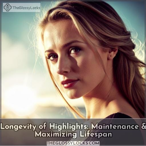 Longevity of Highlights: Maintenance & Maximizing Lifespan