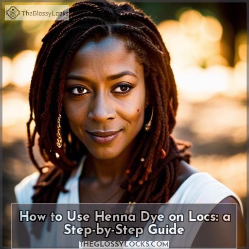 How to Use Henna Dye on Locs: A Step-by-Step Guide