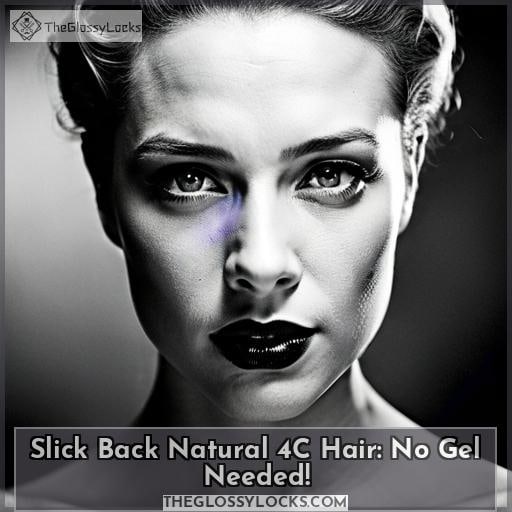 Slick Back Natural 4C Hair: No Gel Needed!