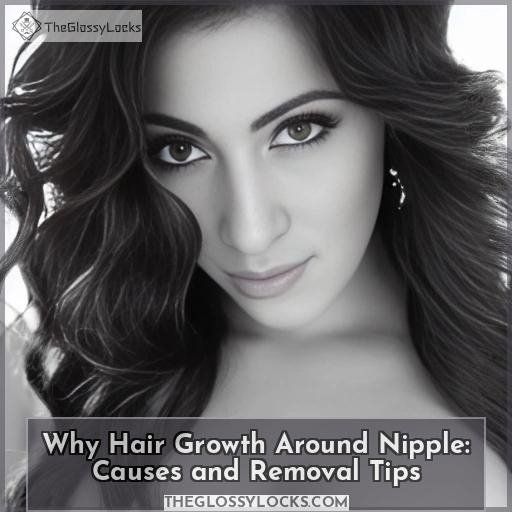 Why Hair Growth Around Nipple: Causes and Removal Tips