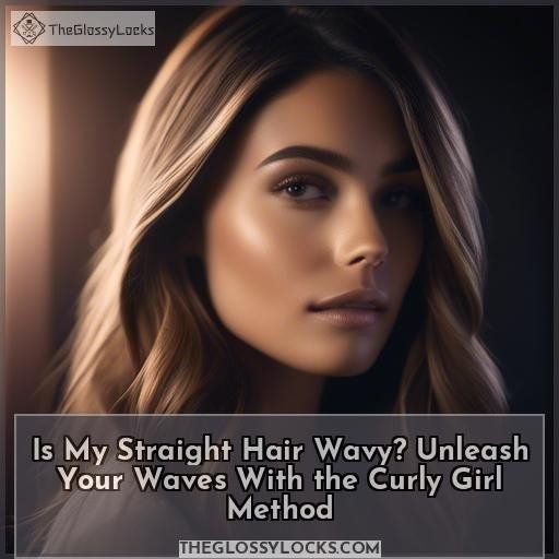 Is My Straight Hair Wavy? Unleash Your Waves With the Curly Girl Method