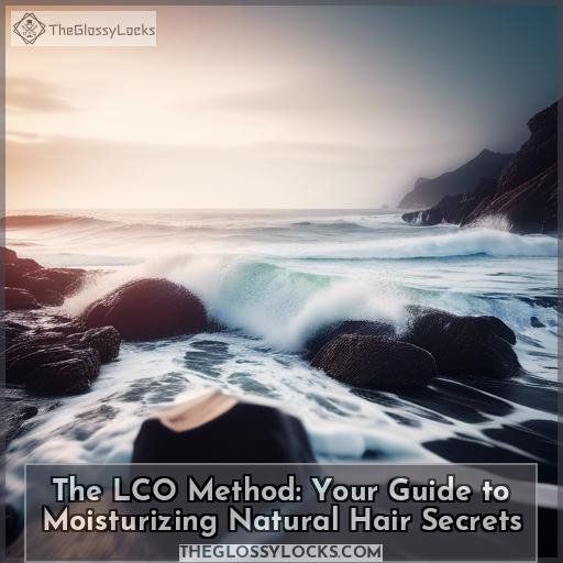 The LCO Method: Your Guide to Moisturizing Natural Hair Secrets