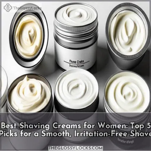 Best Shaving Creams for Women: Top 5 Picks for a Smooth, Irritation ...