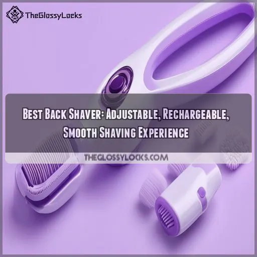 Best Back Shaver: Adjustable, Rechargeable, Smooth Shaving Experience