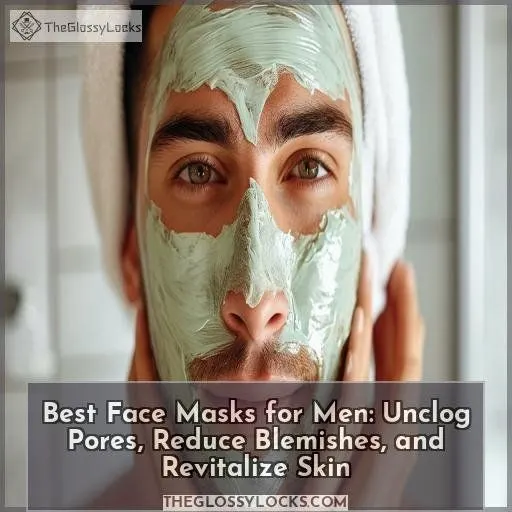 Best Face Masks for Men: Unclog Pores, Reduce Blemishes, and Revitalize ...