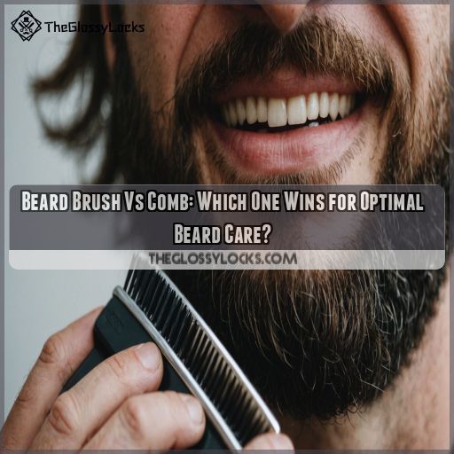 Beard Brush Vs Comb: Which One Wins for Optimal Beard Care?