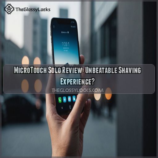 MicroTouch Solo Review: Unbeatable Shaving Experience?