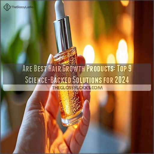Are Best Hair Growth Products: Top 9 Science-Backed Solutions for 2024