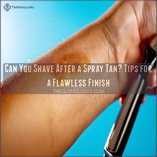 Can You Shave After a Spray Tan? Tips for a Flawless Finish