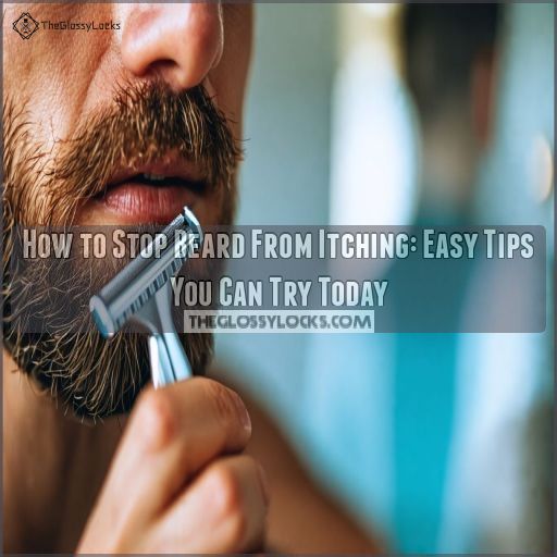 How to Stop Beard From Itching: Easy Tips You Can Try Today