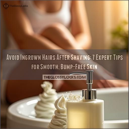 Avoid Ingrown Hairs After Shaving: 7 Expert Tips for Smooth, Bump-Free Skin