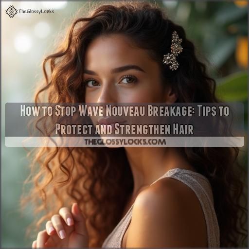How to Stop Wave Nouveau Breakage: Tips to Protect and Strengthen Hair