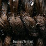 Does Twisting Your Hair Make It Grow? The Science Behind Protective Styling