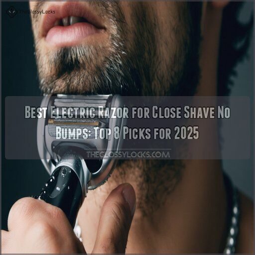 Best Electric Razor for Close Shave No Bumps: Top 8 Picks for 2025
