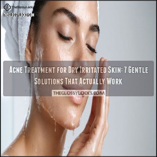 Acne Treatment for Dry Irritated Skin: 7 Gentle Solutions That Actually ...
