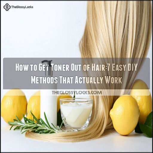 How to Get Toner Out of Hair:7 Easy DIY Methods That Actually Work