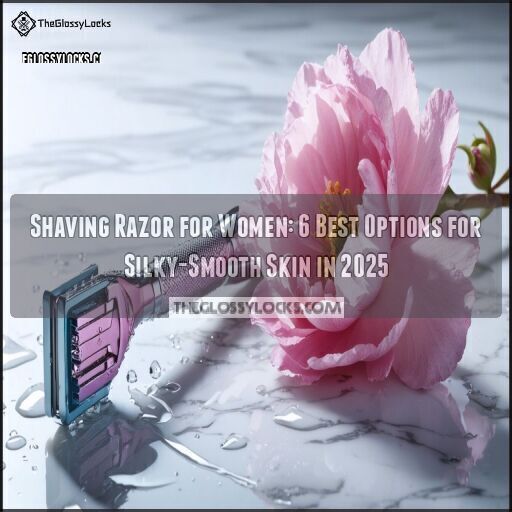 Shaving Razor for Women: 6 Best Options for Silky-Smooth Skin in 2025