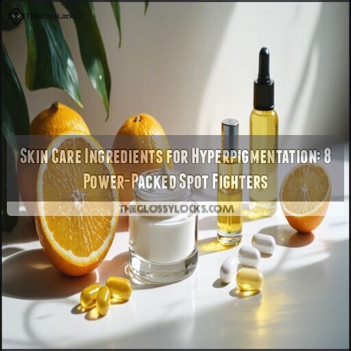 Skin Care Ingredients for Hyperpigmentation: 8 Power-Packed Spot Fighters