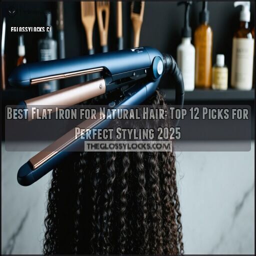 Best Flat Iron for Natural Hair: Top 12 Picks for Perfect Styling 2025