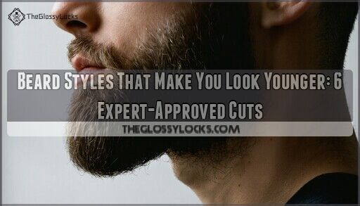 Beard Styles That Make You Look Younger: 6 Expert-Approved Cuts