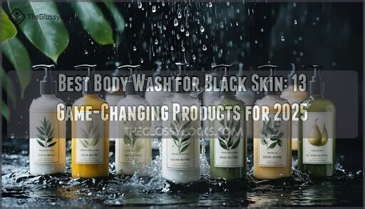 Best Body Wash for Black Skin: 13 Game-Changing Products for 2025