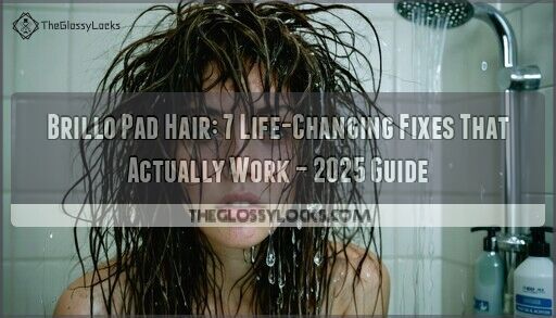 Brillo Pad Hair: 7 Life-Changing Fixes That Actually Work – 2025 Guide