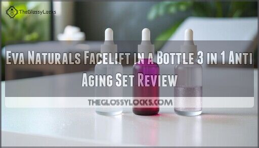 Eva Naturals Facelift in a Bottle 3 in 1 Anti Aging Set Review