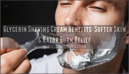 Glycerin Shaving Cream Benefits: Softer Skin & Razor Burn Relief