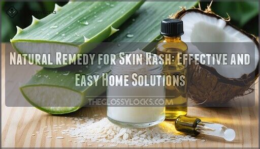 Natural Remedy for Skin Rash: Effective and Easy Home Solutions