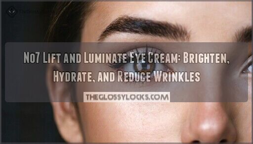 No7 Lift and Luminate Eye Cream: Brighten, Hydrate, and Reduce Wrinkles