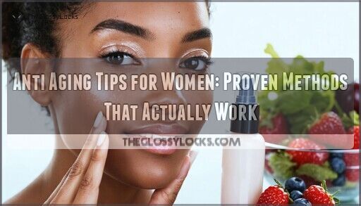 Anti Aging Tips for Women: Proven Methods That Actually Work