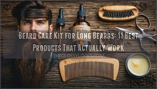 Beard Care Kit for Long Beards: 11 Best Products That Actually Work
