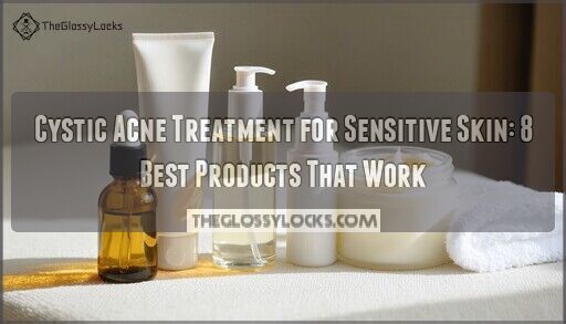 Cystic Acne Treatment for Sensitive Skin: 8 Best Products That Work