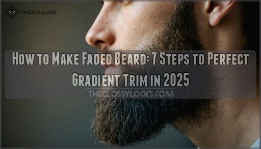 How to Make Faded Beard: 7 Steps to Perfect Gradient Trim in 2025