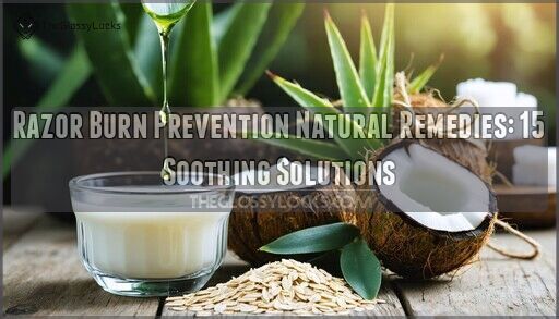 Razor Burn Prevention Natural Remedies: 15 Soothing Solutions