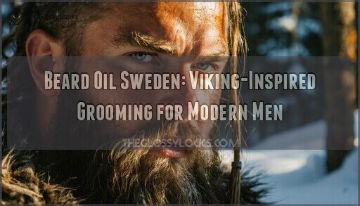 Beard Oil Sweden: Viking-Inspired Grooming for Modern Men