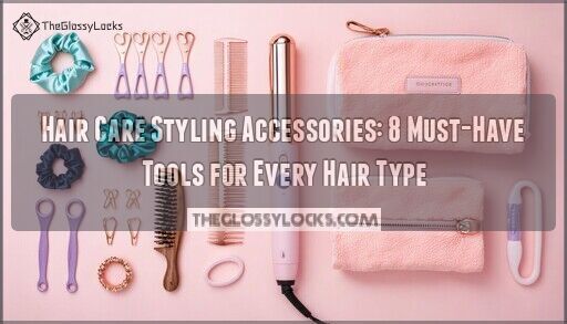 Hair Care Styling Accessories: 8 Must-Have Tools for Every Hair Type