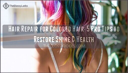 Hair Repair for Colored Hair: 5 Pro Tips to Restore Shine & Health