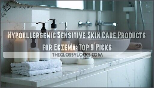 Hypoallergenic Sensitive Skin Care Products for Eczema: Top 9 Picks