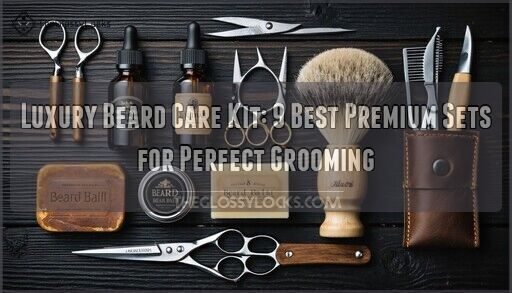 Luxury Beard Care Kit: 9 Best Premium Sets for Perfect Grooming