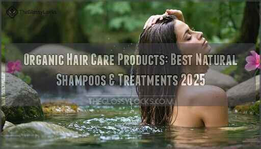 Organic Hair Care Products: Best Natural Shampoos & Treatments 2025
