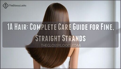 1A Hair: Complete Care Guide for Fine, Straight Strands
