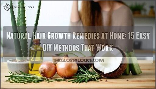 Natural Hair Growth Remedies at Home: 15 Easy DIY Methods That Work