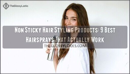 Non Sticky Hair Styling Products: 9 Best Hairsprays That Actually Work