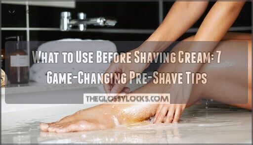 What to Use Before Shaving Cream: 7 Game-Changing Pre-Shave Tips