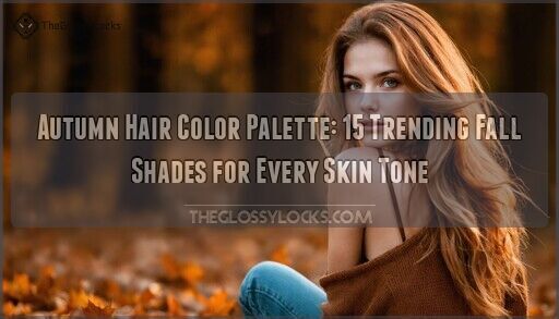 Autumn Hair Color Palette: 15 Trending Fall Shades for Every Skin Tone